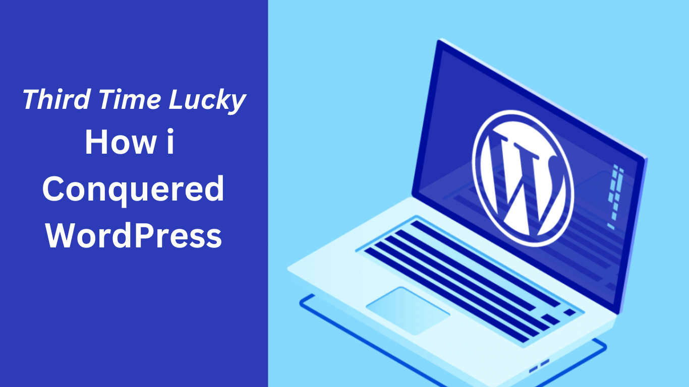 Third Time Lucky How I Conquered WordPress With Tips - Describe WP